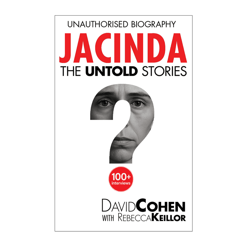 JACINDA: The Untold Stories | Jacinda Ardern by David Cohen – CENTRIST